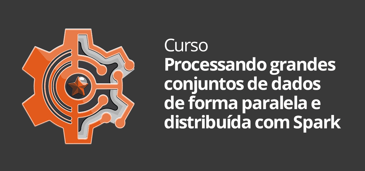 Domine o processamento paralelo e distribuído de dados com Spark